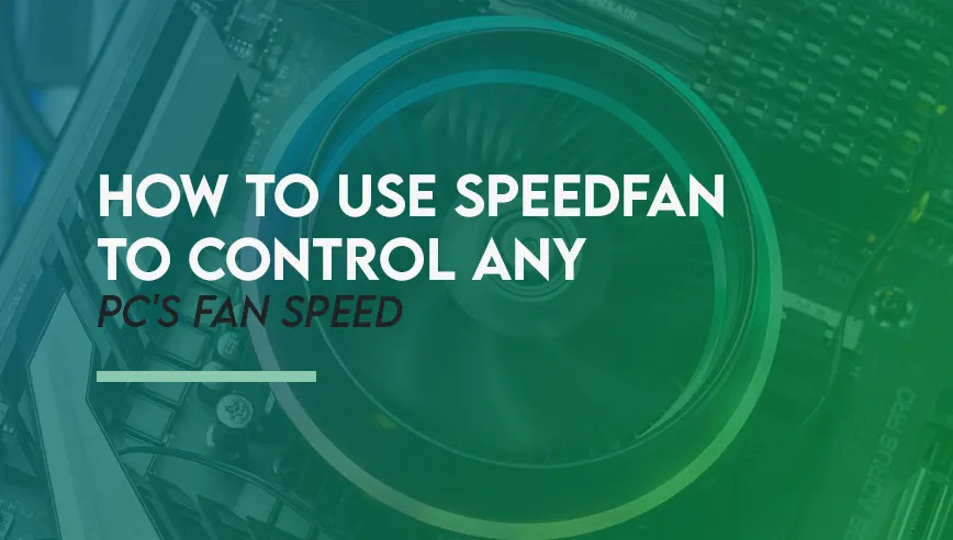 How to use Speedfan to change fan speed [Complete Guide]